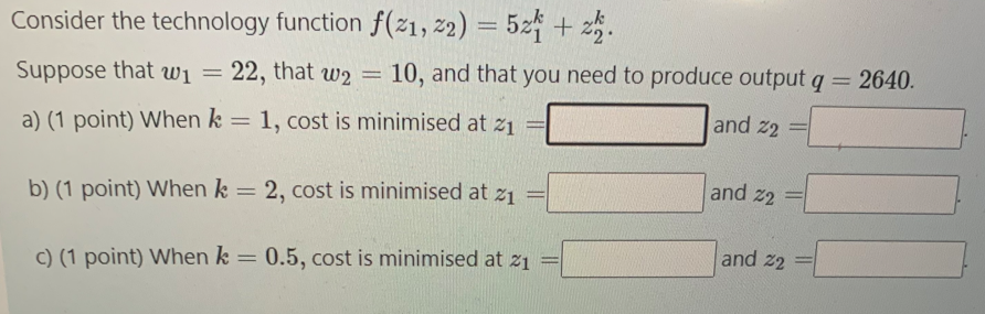 Solved Consider the technology function f(z1,z2)=5z1k+z2k. | Chegg.com