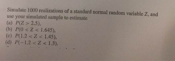 Solved Simulate 10000 independent observations on a | Chegg.com