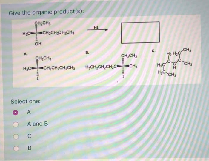 Solved Give the organic product(s): CH2CHs он A. CH2CH3 | Chegg.com