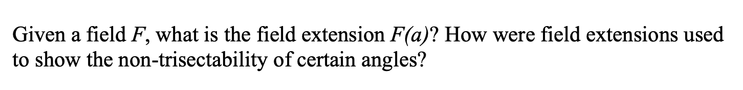 Solved Given a field F, what is the field extension F(a) ? | Chegg.com