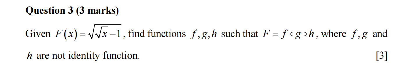 Solved Question 3 (3 marks) Given F(x)=x−1, find functions | Chegg.com