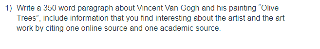 Solved 1) Write a 350 word paragraph about Vincent Van Gogh | Chegg.com