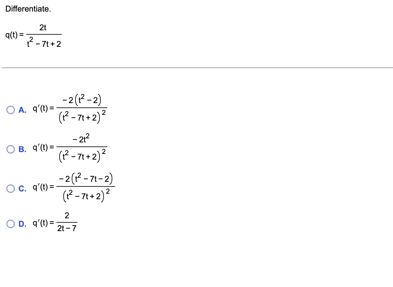 Solved Differentiate. q(t)=t2−7t+22t A. | Chegg.com