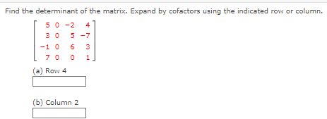 Solved Find the determinant of the matrix. Expand by | Chegg.com