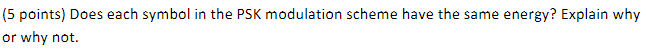 Solved (5 points) Does each symbol in the PSK modulation | Chegg.com