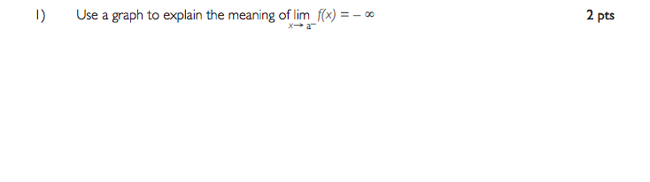 Solved 1) Use a graph to explain the meaning of lim f(x) = - | Chegg.com