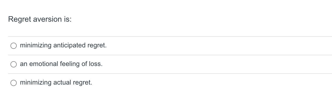 Solved Regret aversion is: minimizing anticipated regret. an | Chegg.com
