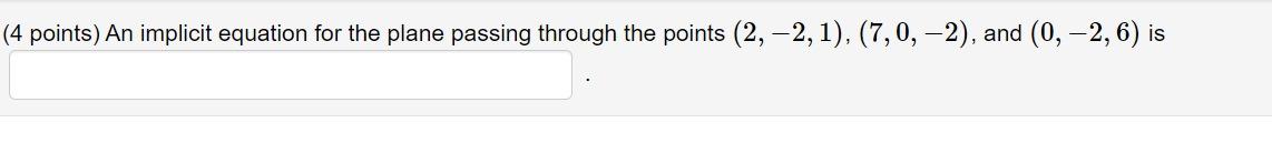 Solved (4 points) An implicit equation for the plane passing | Chegg.com