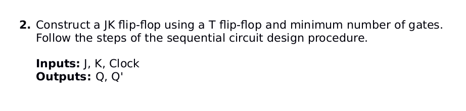 Solved 2. Construct a JK flip-flop using a T flip-flop and | Chegg.com