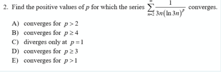 Solved 2. Find the positive values of p for which the series | Chegg.com