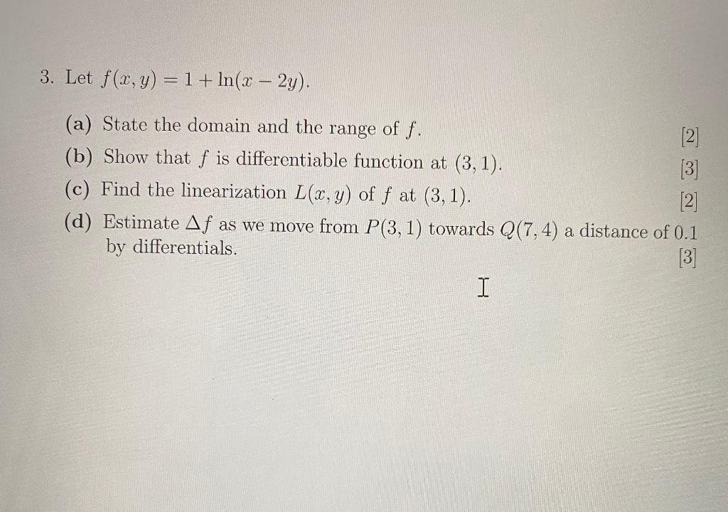 Solved 3. Let f(x,y)=1+ln(x−2y). (a) State the domain and | Chegg.com Solved 3. Let f(x,y)=1+ln(x−2y). (a) State the domain and | Chegg.com