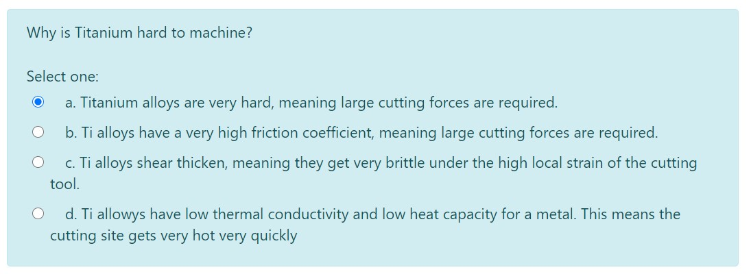 Solved Why is Titanium hard to machine? Select one: a. | Chegg.com