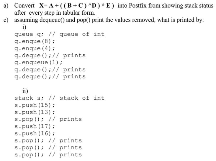 Solved a) Convert X= A + ((B+C)^D) * E) into Postfix from | Chegg.com