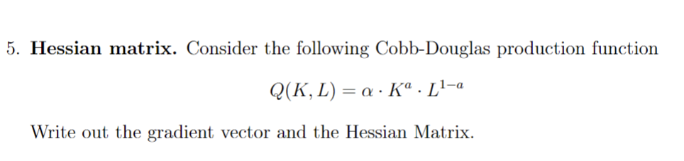 Solved Hessian Matrix Consider The Following Cobb Douglas