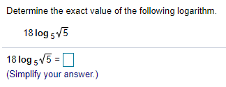 Solved Determine the exact value of the following logarithm. | Chegg.com