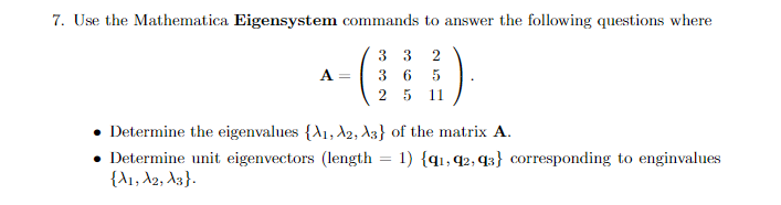 Solved 7. Use the Mathematica Eigensystem commands to answer | Chegg.com