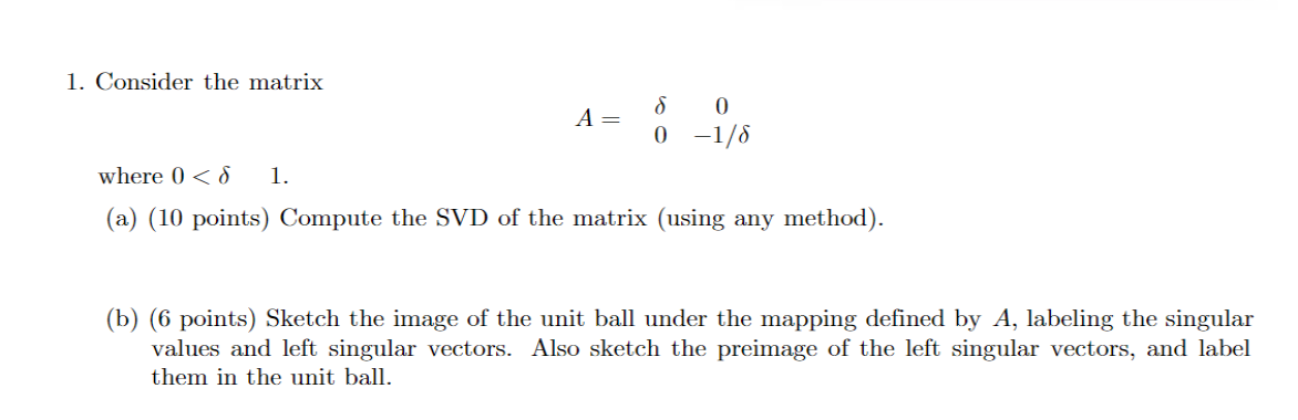 Solved by an EXPERT Consider the matrixA={:[δ,0]0,-1δwhere 0