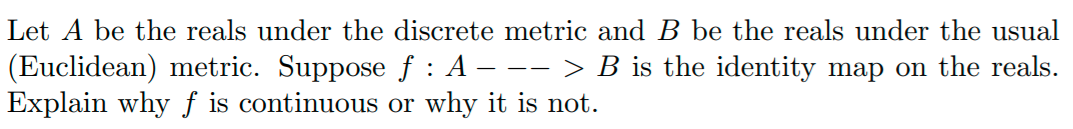 Solved Let A be the reals under the discrete metric and B be | Chegg.com