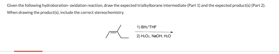 Solved Given the following hydroboration-oxidation reaction, | Chegg.com