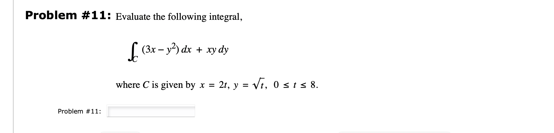 Solved Problem \# 11: Evaluate the following integral, | Chegg.com
