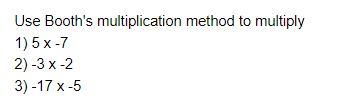 Solved Use Booth's multiplication method to multiply 1) 5 | Chegg.com