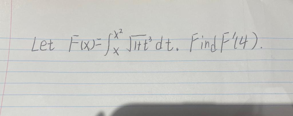 Solved Let F(x)=∫xx21+t3dt. Find F′(4). | Chegg.com