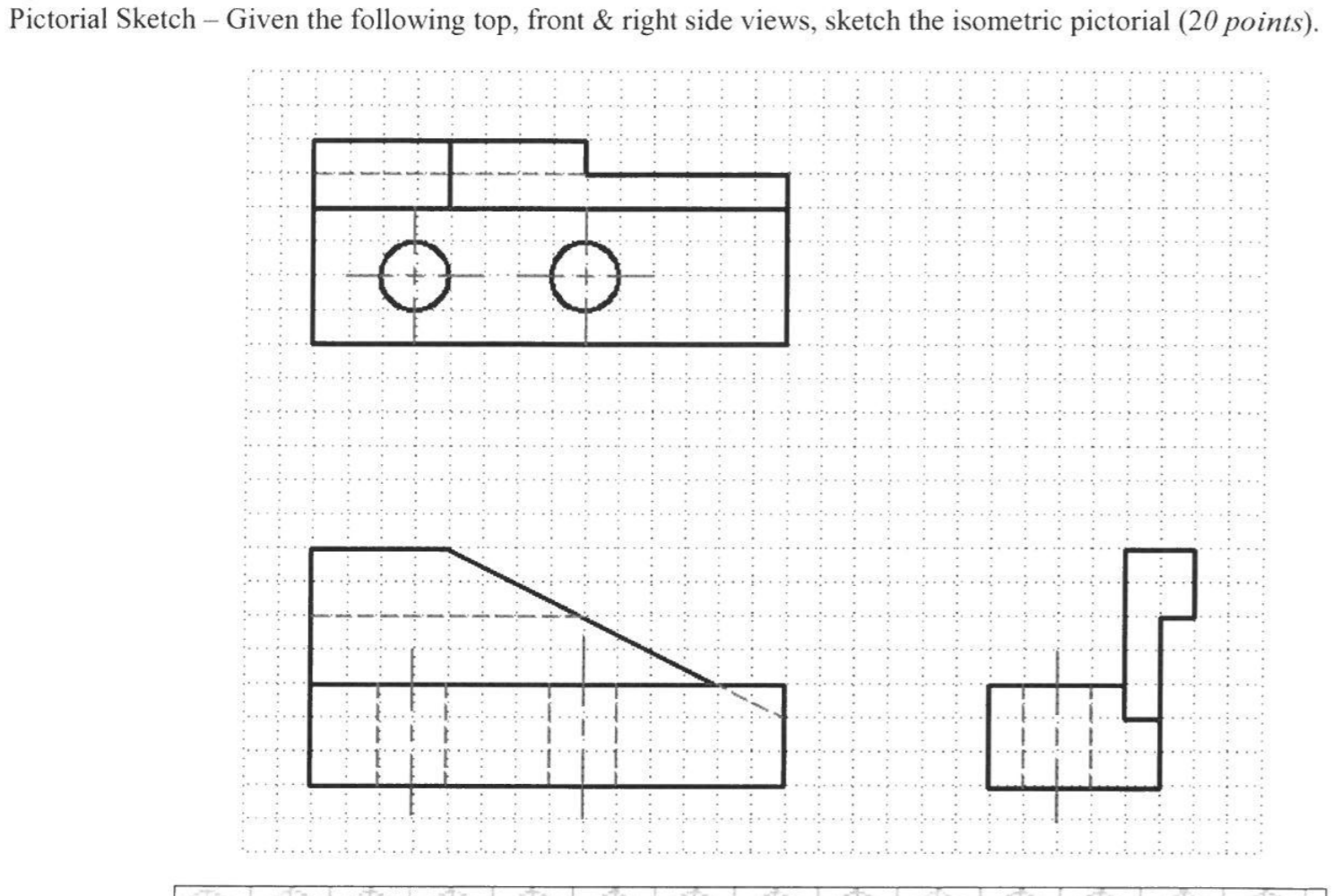Solved Pictorial Sketch - Given the following top, front & | Chegg.com