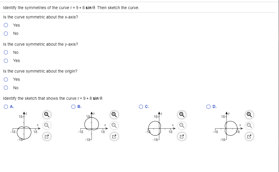 Solved Identify the symmetries of the curve r= 9+ 8 sine. | Chegg.com Solved Identify the symmetries of the curve r= 9+ 8 sine. | Chegg.com