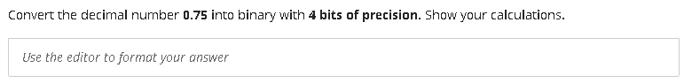 Solved Convert the decimal number 0.75 into binary with 4 | Chegg.com