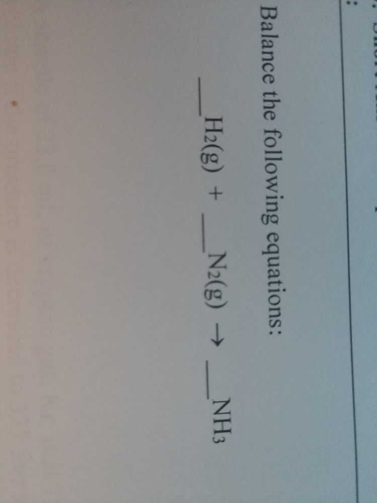 Solved Balance the following equations: H2(g)+N2(g)NHs | Chegg.com