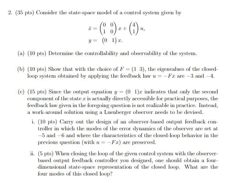 Solved 2. (35 pts) Consider the state-space model of a | Chegg.com
