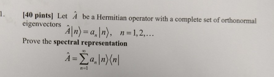 Solved . 140 pints] Let A be a Hermitian operator with a | Chegg.com