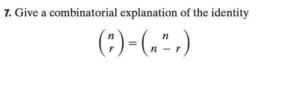 Solved 7. Give a combinatorial explanation of the identity | Chegg.com