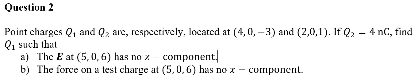 Solved Question 2 Point charges Qi and Q2 are, respectively, | Chegg.com