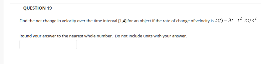 Solved QUESTION 19 Find the net change in velocity over the | Chegg.com