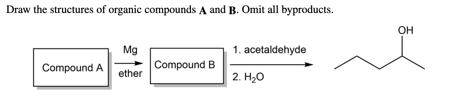 Solved Draw the structures of organic compounds A and B. | Chegg.com