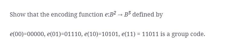 Solved Show that the encoding function e:B2 – B5 defined by | Chegg.com