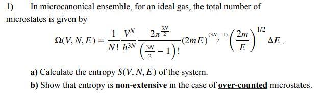 Solved 1) In microcanonical ensemble, for an ideal gas, the | Chegg.com