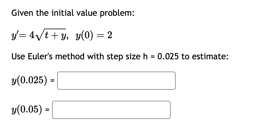 Solved Given the initial value problem: y′=4t+y,y(0)=2 Use | Chegg.com