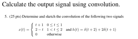 Solved Calculate the output signal using convolution 5. (25 | Chegg.com