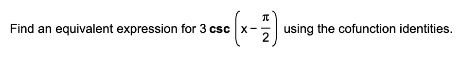 Solved Find an equivalent expression for 3csc(x−2π) using | Chegg.com