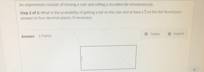 Solved An experiment consists of tossing a coin and rolling | Chegg.com