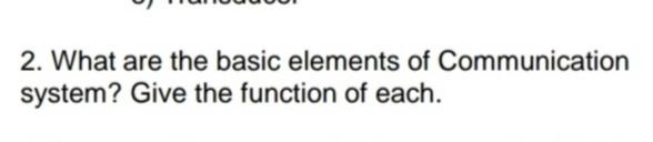 Solved 2. What are the basic elements of Communication | Chegg.com