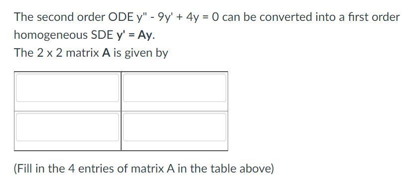 Solved The second order ODE y" −9y′+4y=0 can be converted | Chegg.com