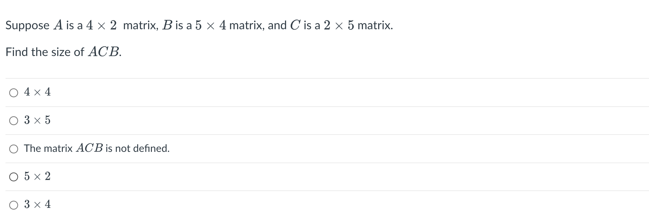 Solved Suppose A is a 4×2 matrix, B is a 5×4 matrix, and C | Chegg.com