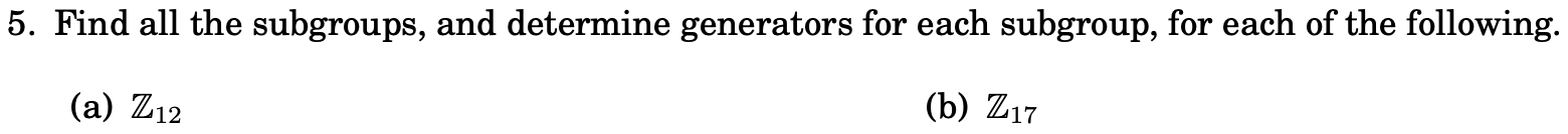 Solved 5. Find all the subgroups, and determine generators | Chegg.com