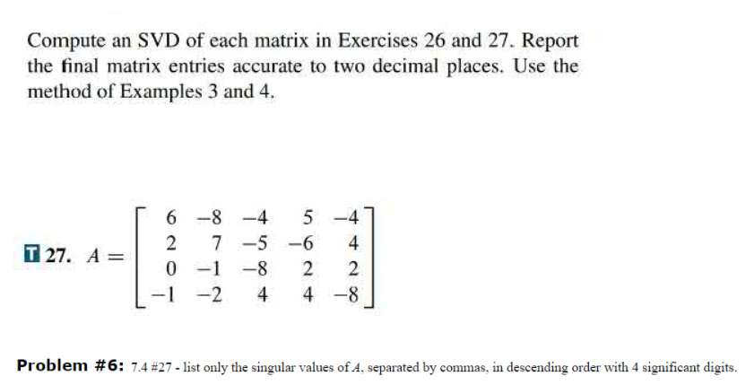 Solved Compute an SVD of each matrix in Exercises 26 and 27. | Chegg.com
