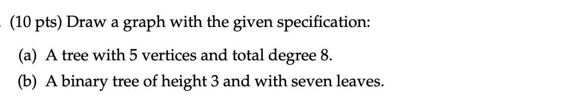 Solved Draw a graph with the given specification: 1) A tree | Chegg.com