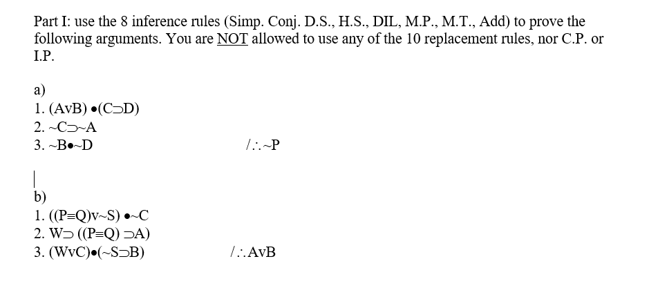 Solved Part I: use the 8 inference rules (Simp. Conj. D.S., | Chegg.com