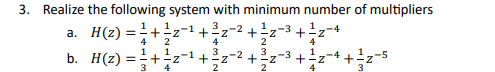 Solved H(z)=41+21z−1+43z−2+21z−3+41z−4H(z)=31+41z−1+23z−2+23 | Chegg.com